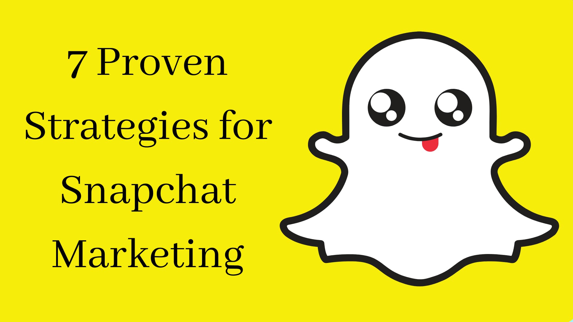 7 Proven Snapchat Marketing Strategy - Guidance for Snapchat marketing