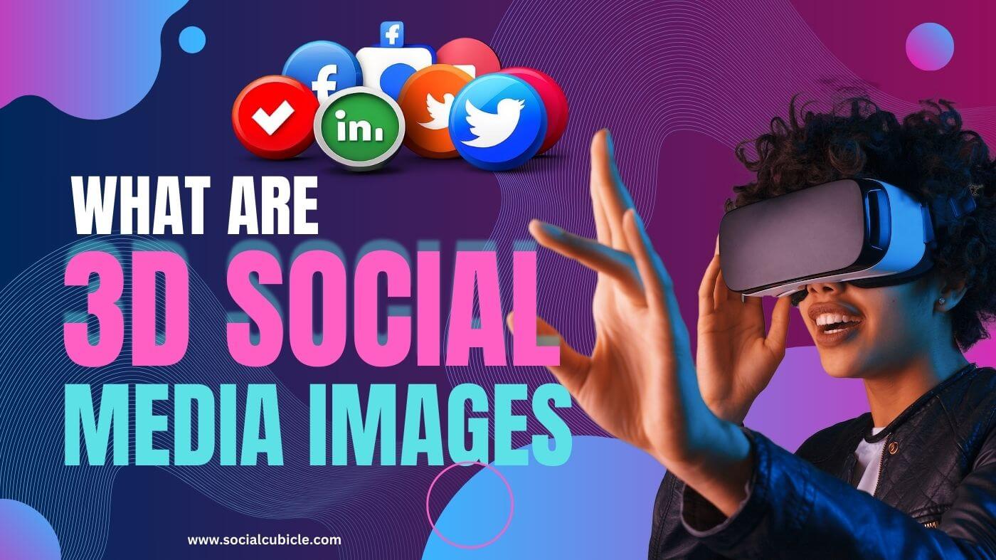 Create 3D Social Media Images - Boost Engagement | Social Cubicles