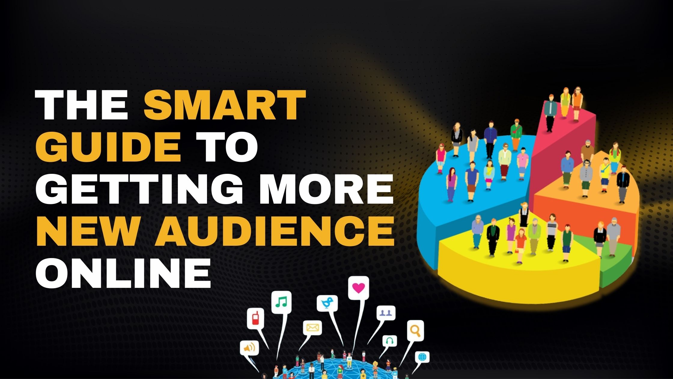 Smart Guide to Getting More New Audience Online